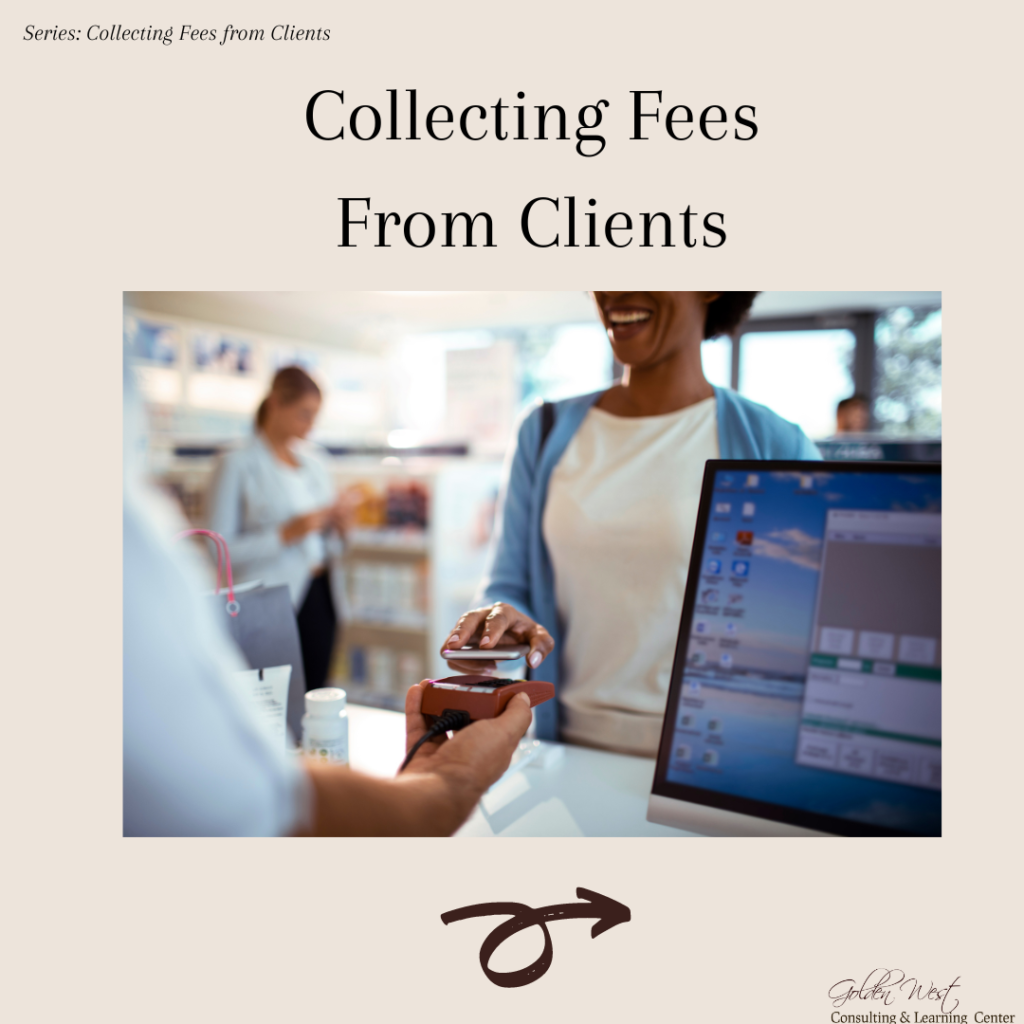 Collecting Fees from Clients | goldenwestcenter.com